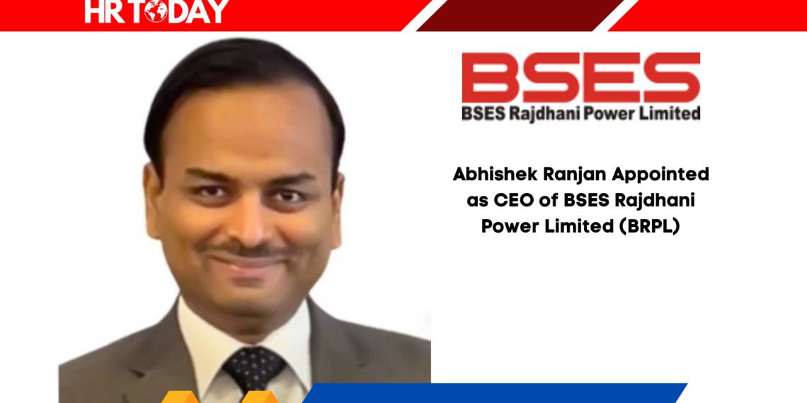 Abhishek Ranjan Appointed as CEO of BSES Rajdhani Power Limited (BRPL ...