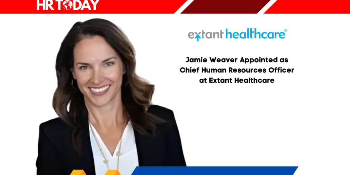 Jamie Weaver Appointed as Chief Human Resources Officer at Extant ...