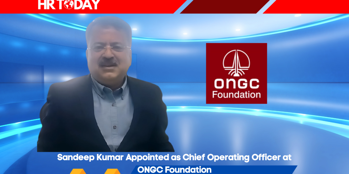 Sandeep Kumar Appointed as Chief Operating Officer at ONGC Foundation ...