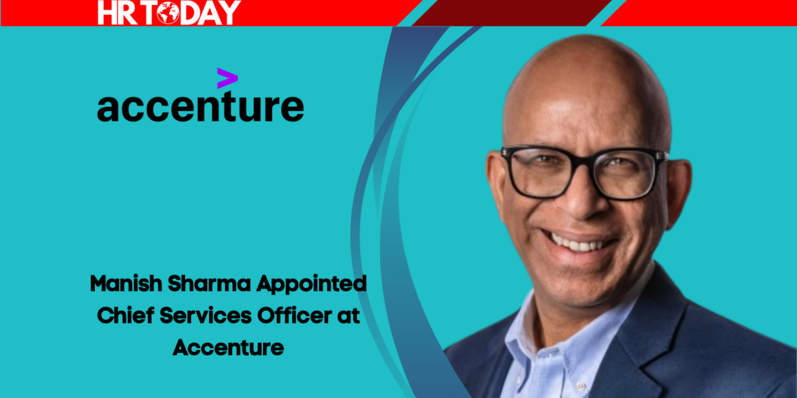 Manish Sharma Appointed Chief Services Officer at Accenture - Global HR ...