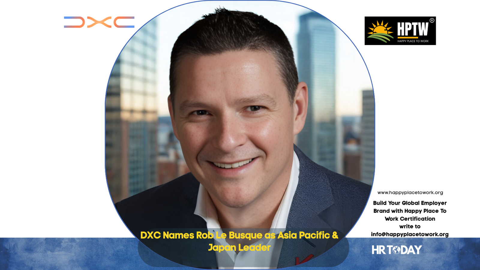 DXC Names Rob Le Busque as Asia Pacific & Japan Leader - Global HR News ...